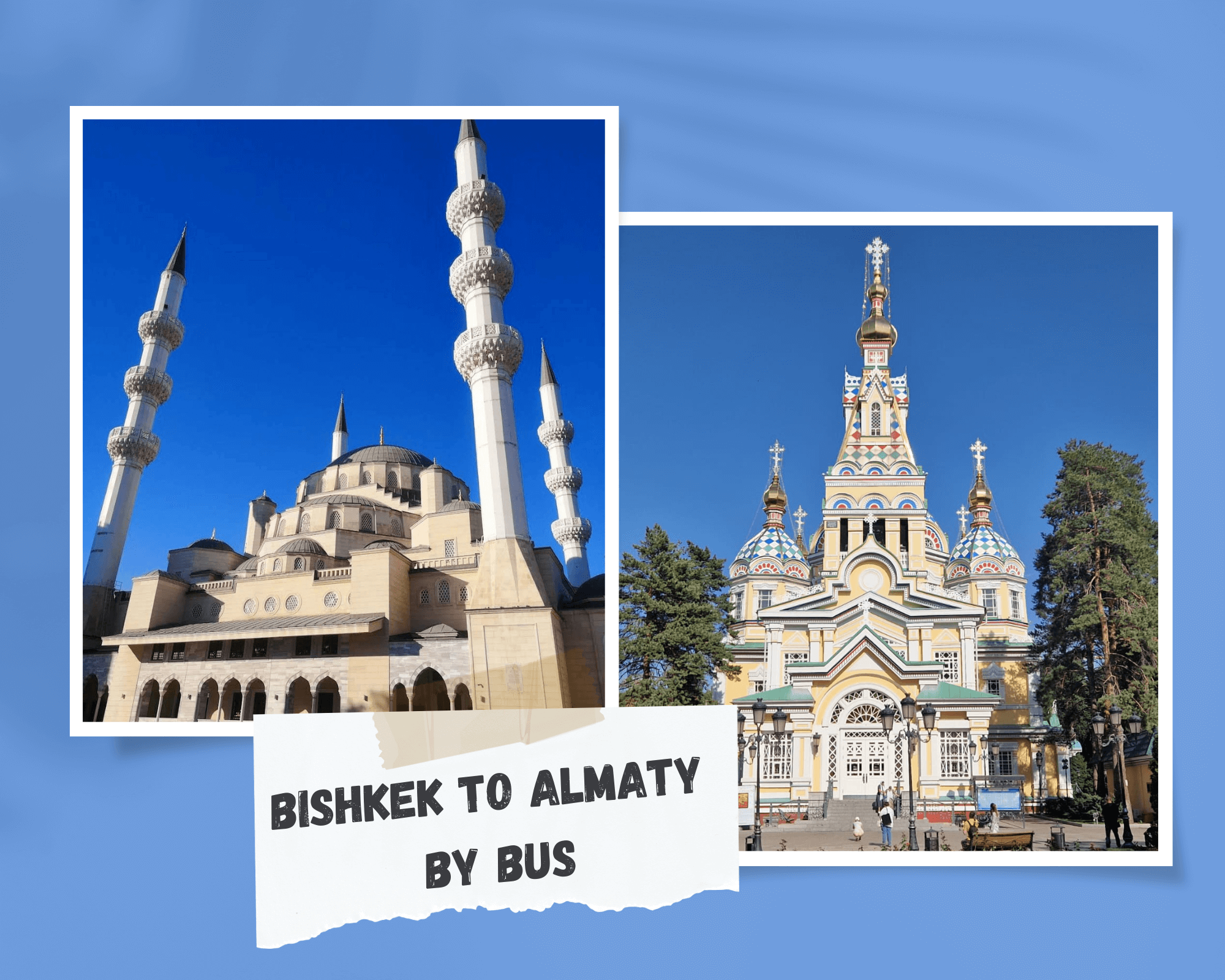 Bishkek to Almaty By Bus - An Easy Step by Step Guide 2025