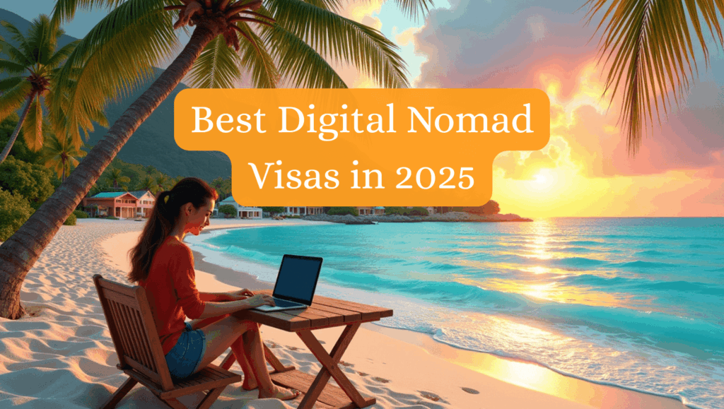 Best Digital Nomad Visas in 2025: Where You Can Legally Work