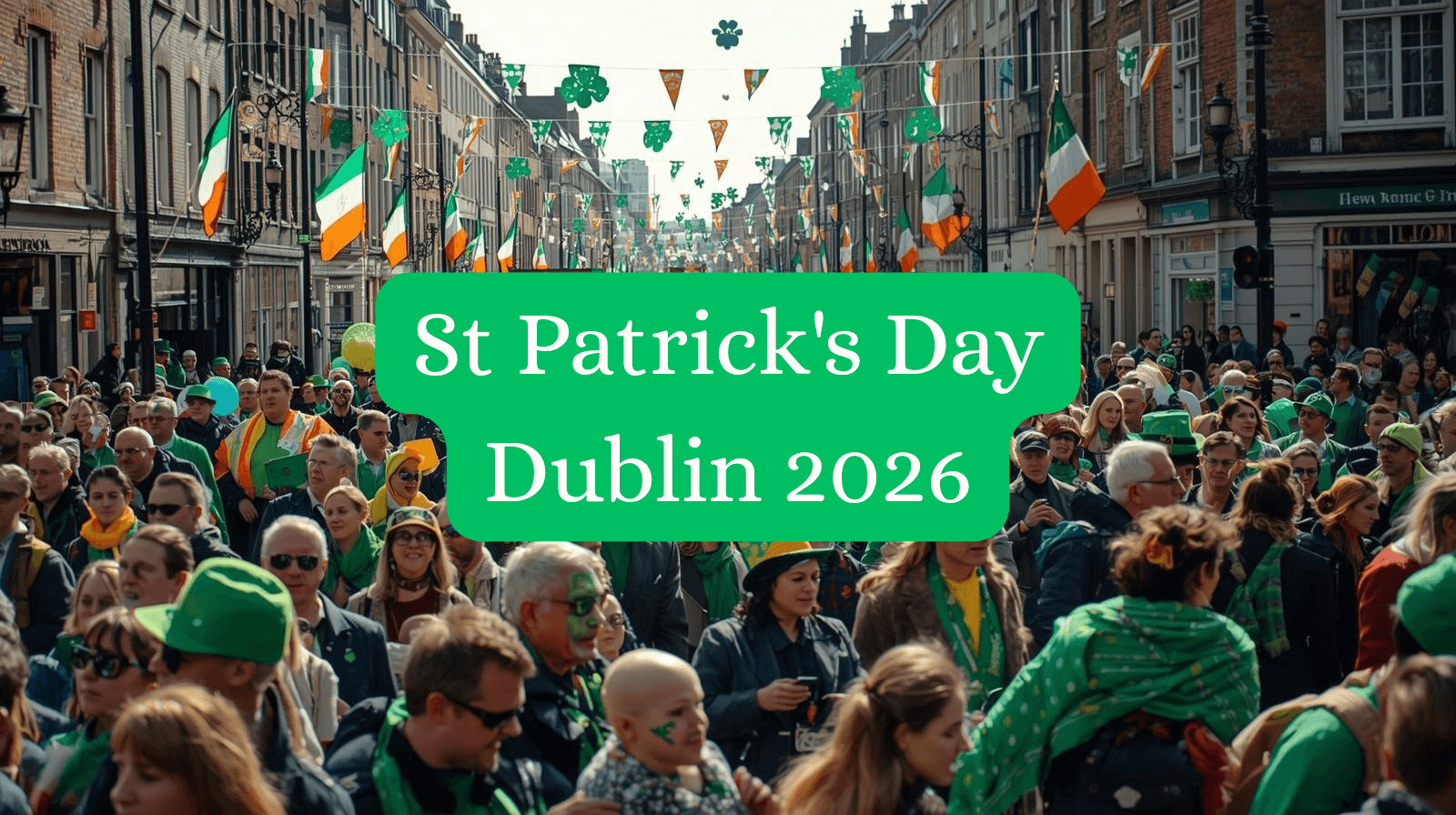 St Patrick’s Day Dublin 2027– Best Parade And Festival Guide